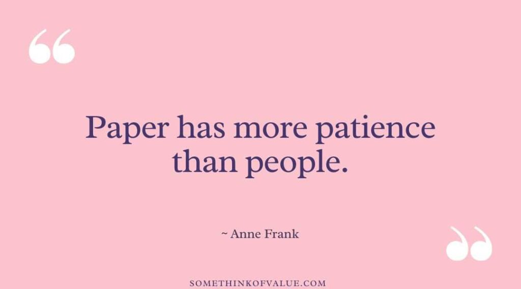 73 Anne Frank Quotes From ‘The Diary of a Young Girl’ - Some Think Of Value