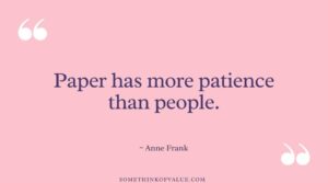 73 Anne Frank Quotes From ‘The Diary of a Young Girl’ - Some Think Of Value