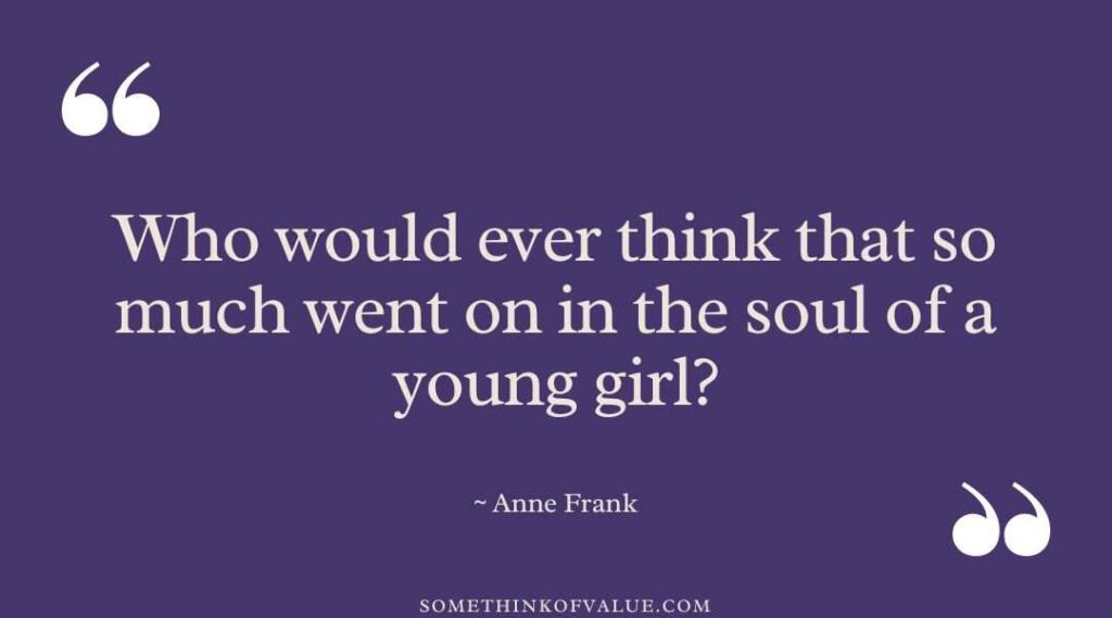 73 Anne Frank Quotes From ‘The Diary of a Young Girl’ - Some Think Of Value