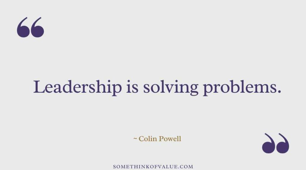 95 Colin Powell Quotes About Leadership & Hard Work - Some Think Of Value
