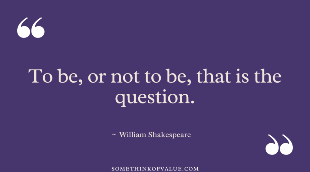 150 William Shakespeare Quotes on Life & Love - Some Think Of Value