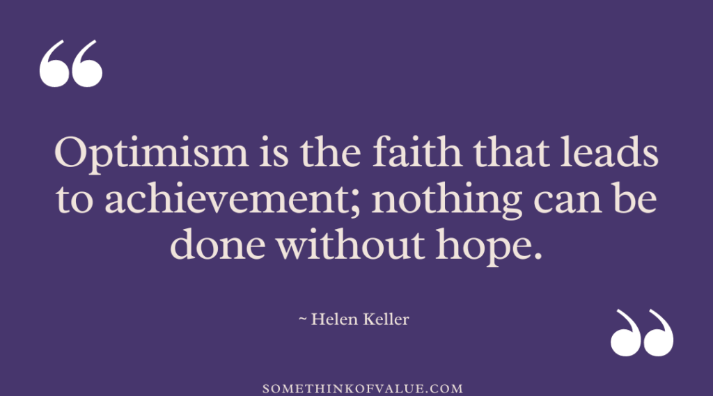88 Helen Keller Quotes on Optimism, Happiness & Life - Some Think Of Value