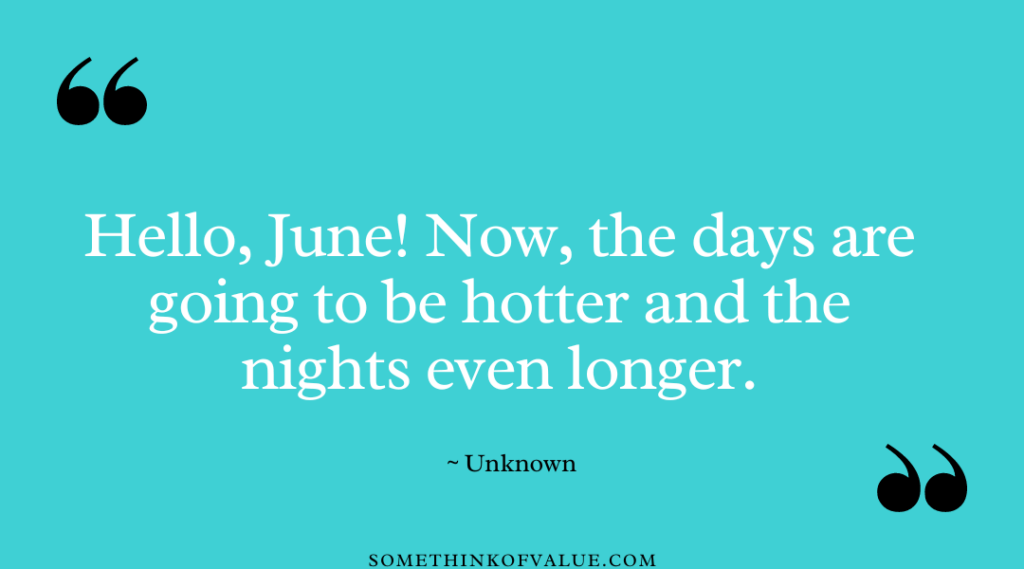 85 Inspirational June Quotes to Embrace the Summer Spirit - Some Think ...