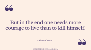 130 Albert Camus Quotes on Life, Love & Absurdity - Some Think Of Value