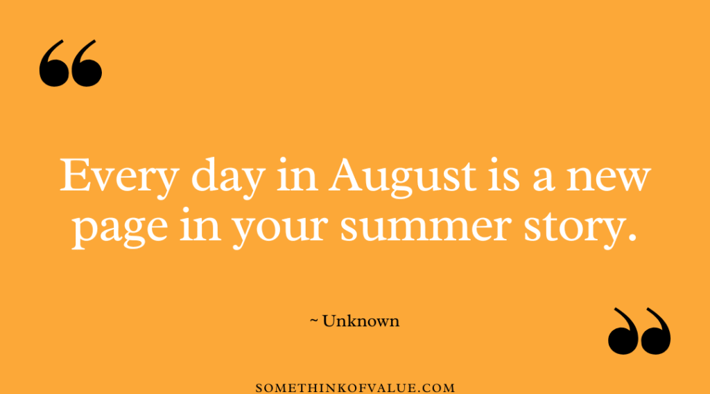 100 August Quotes & Captions to Soak Up the Last Summer Vibes - Some ...