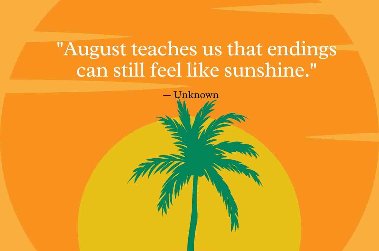 100 August Quotes & Captions to Soak Up the Last Summer Vibes - Some ...