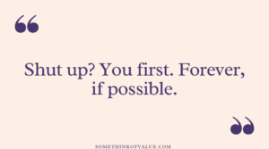 130 Comebacks for Shut Up That Are Savage, Funny, Flirty & Totally ...