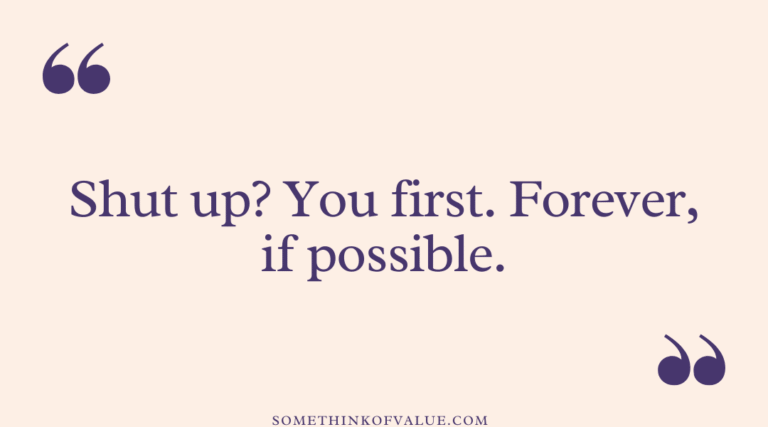 130 Comebacks for Shut Up That Are Savage, Funny, Flirty & Totally ...